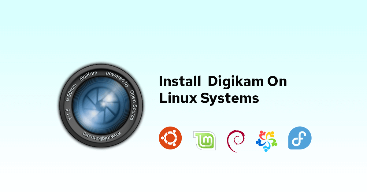 如何在Ubuntu和Linux Mint上安装Digikam 8.0.0 - LinuxStory